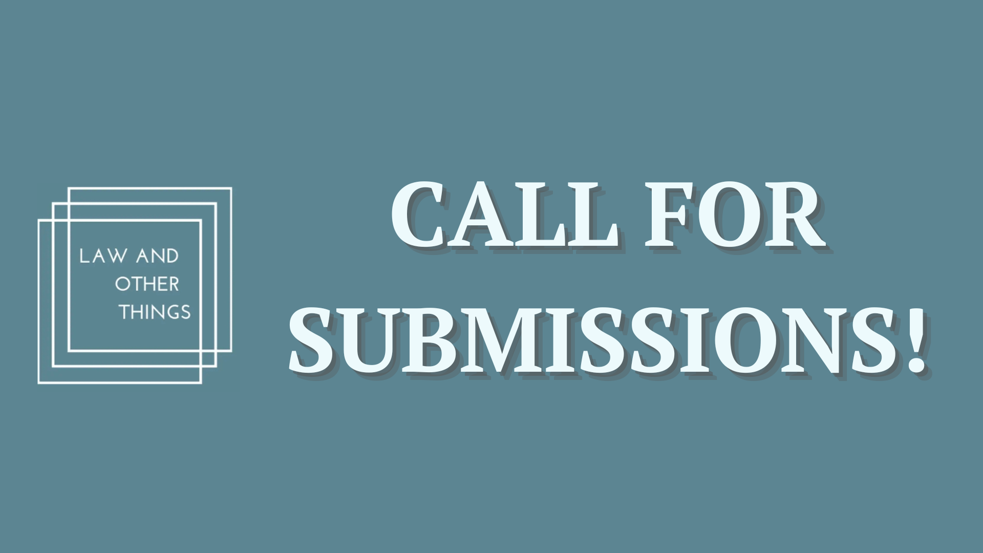 Call for Submissions: Law and Other Things | Law and Other Things